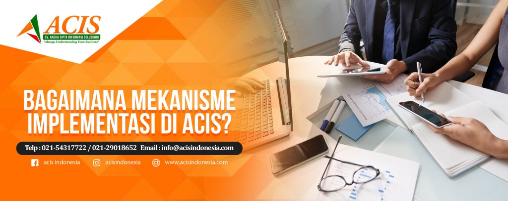 Bagaimana Mekanisme Implementasi di ACIS - Acis Indonesia